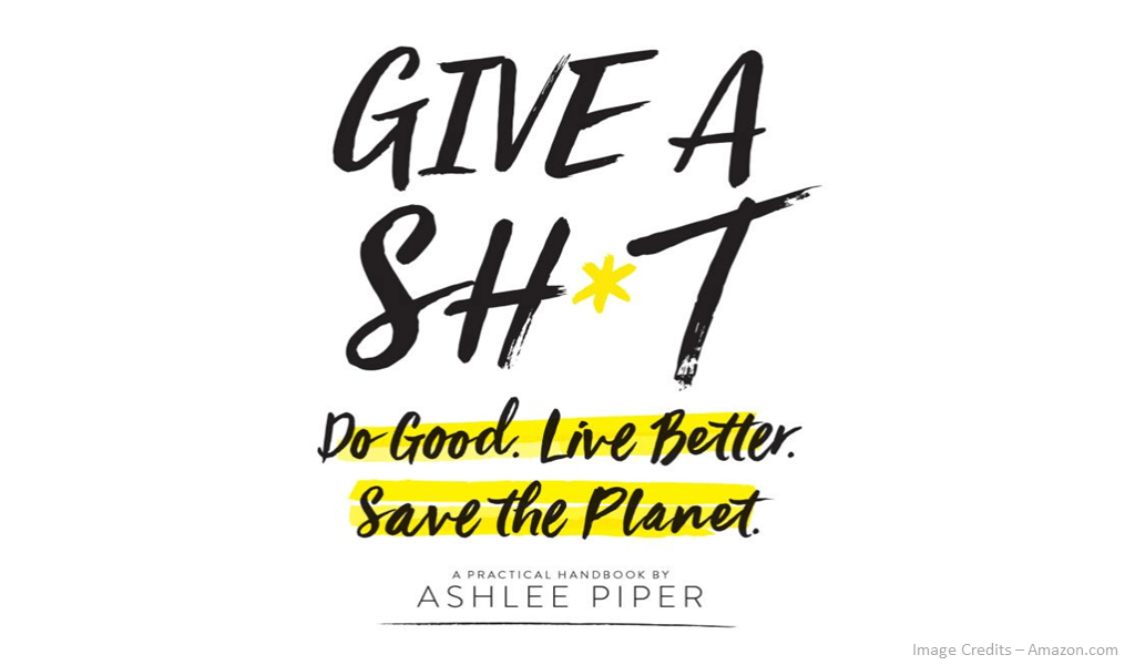 Give a Shit, Do Good, Live Better Save the Planet - I Quite Like This